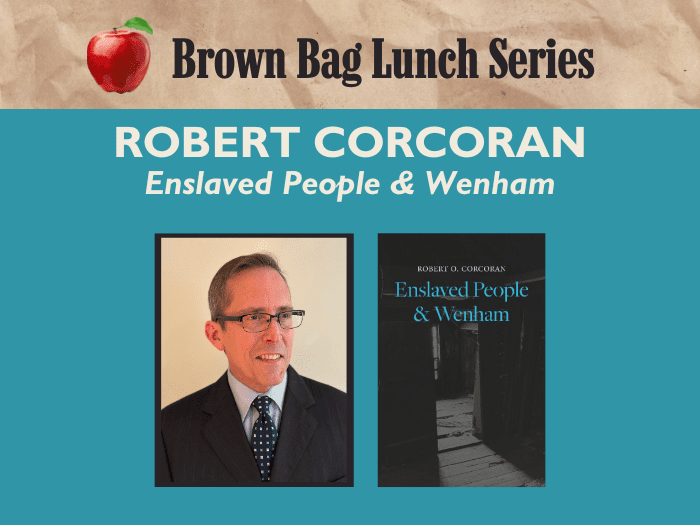 Brown Bag Lunch Series: Robert Corcoran - Wenham Museum